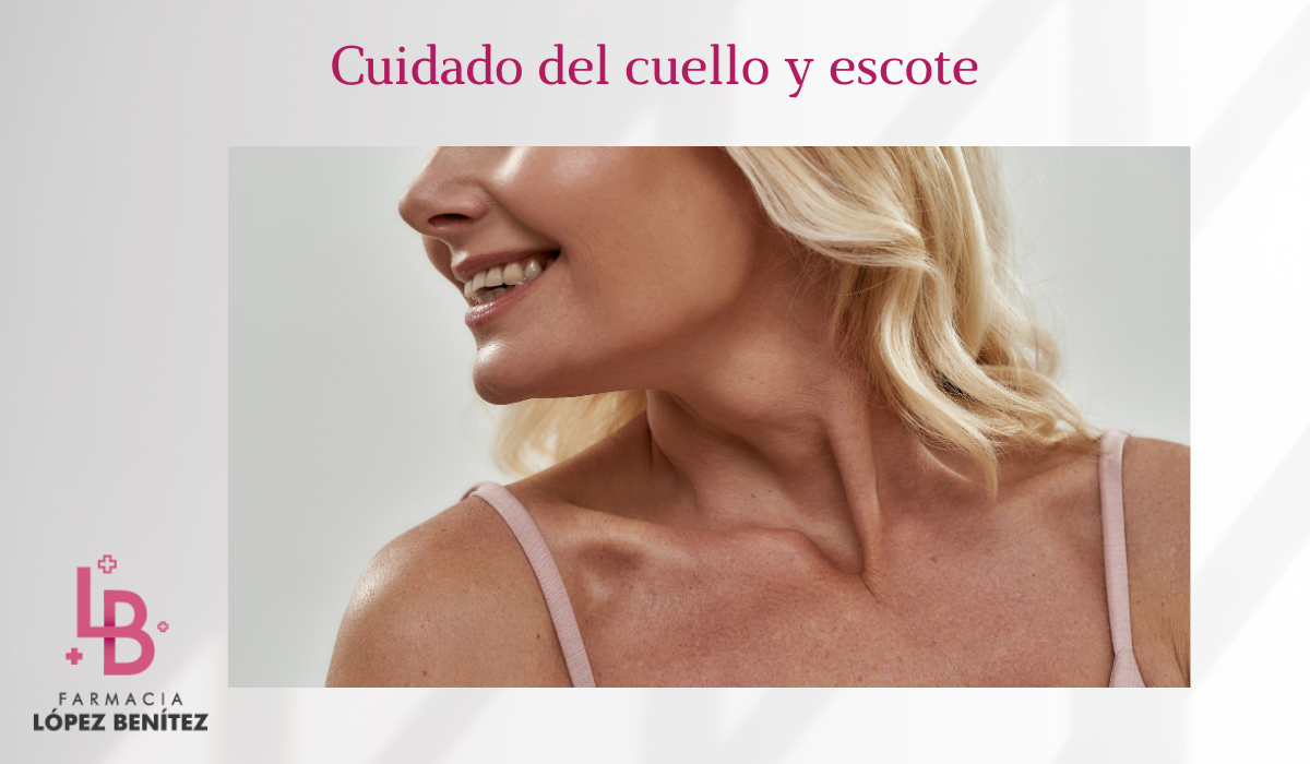 Cuello y escote los grandes olvidados | Farmacia López Benítez